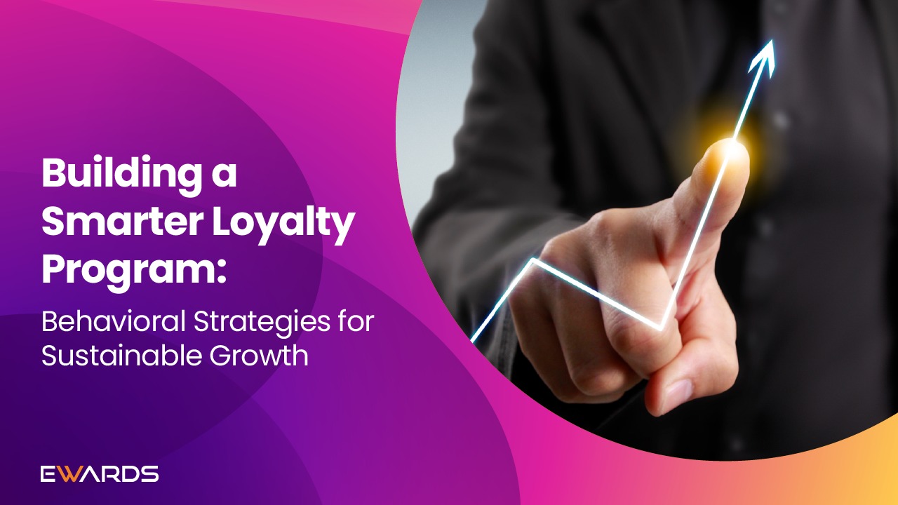 Building a Smarter Loyalty Program: Behavioural Strategies for ...